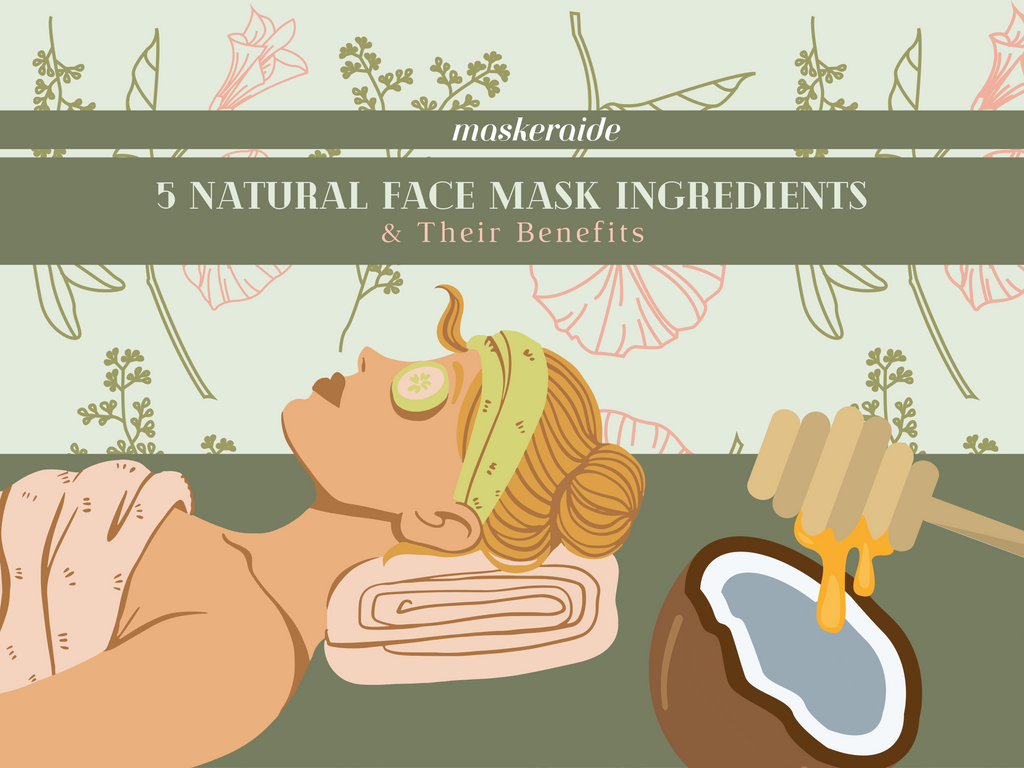 5 Natural Face Mask Ingredients & Their Benefits – MaskerAide Beauty